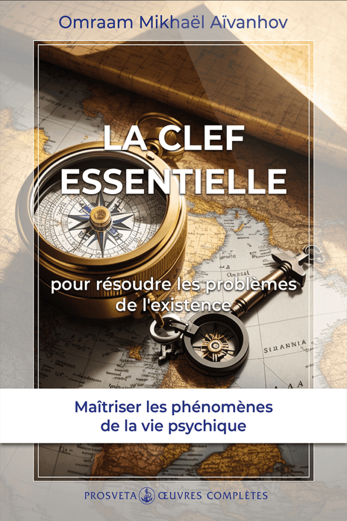 La clef essentielle pour résoudre les problèmes de l'existence - Omraam ...