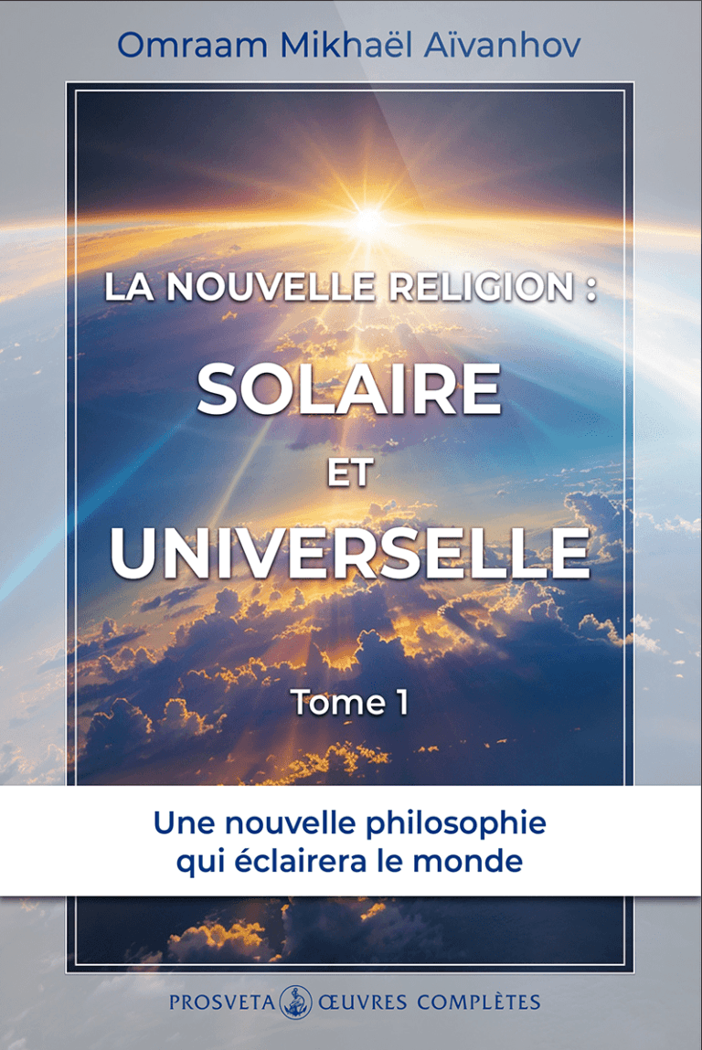 La nouvelle religion : solaire et universelle (1) - Omraam Mikhaël ...